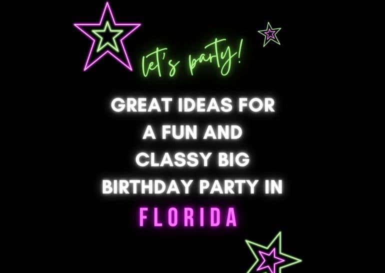 6 Great Ideas for a Fun and Classy Big Birthday Party in Florida ...