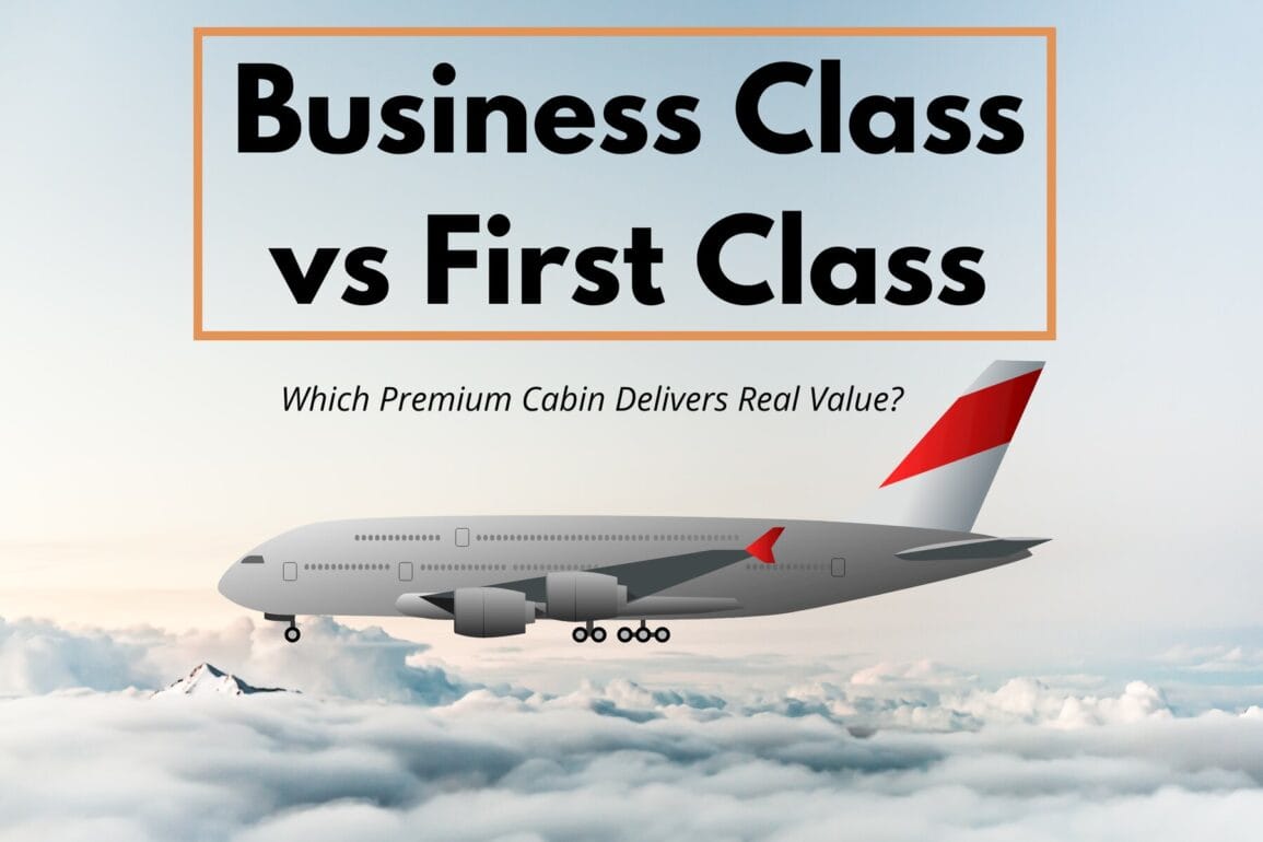 Business Class vs First Class: Which Premium Cabin Delivers Real Value ...