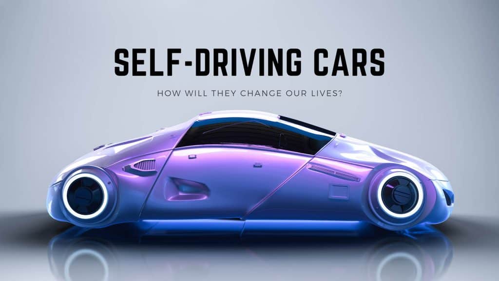 Self-Driving Cars: How Will They Reshape Our Lives? • Escape Monthly