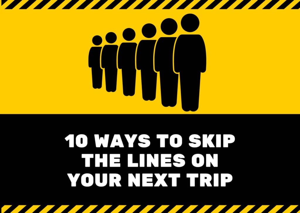 10 Ways to Skip the Lines on Your Next Trip • Escape Monthly