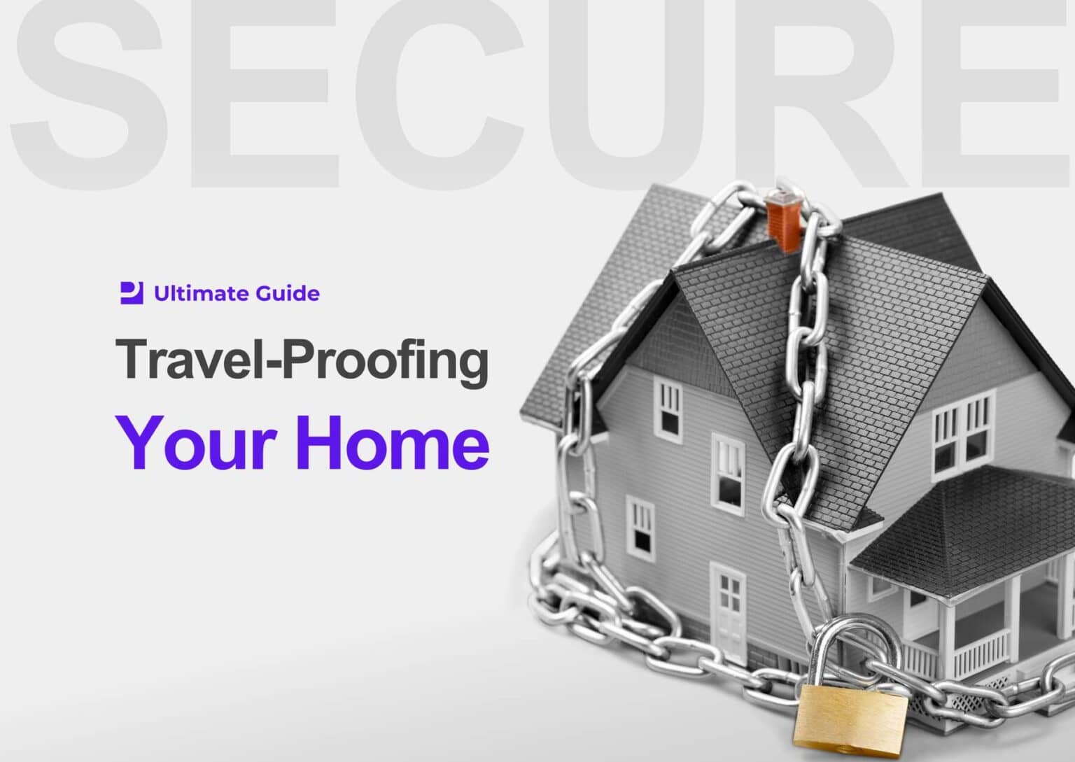 The Ultimate Guide to Travel-Proofing Your Home • Escape Monthly