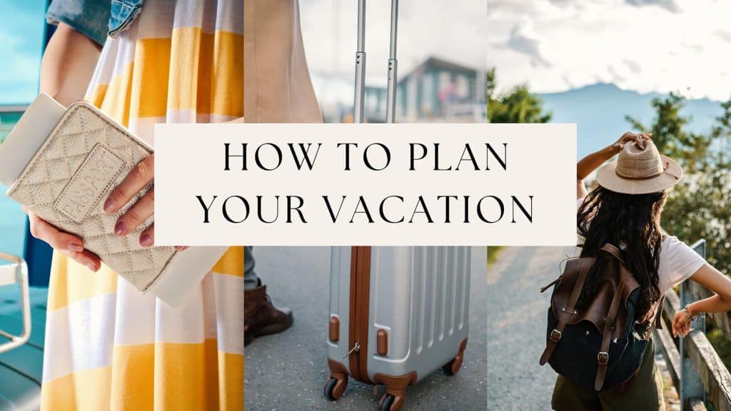 How to Plan Your Vacation • Escape Monthly