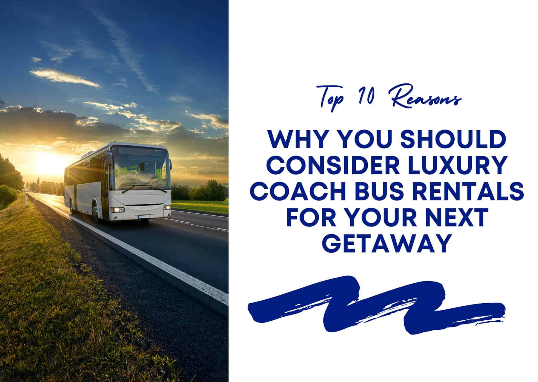 Top 10 Reasons to Consider Luxury Coach Bus Rentals for Your Next ...